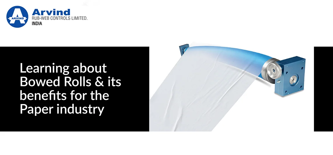 Learning about Bowed Rolls and its benefits for the Paper industry ...
