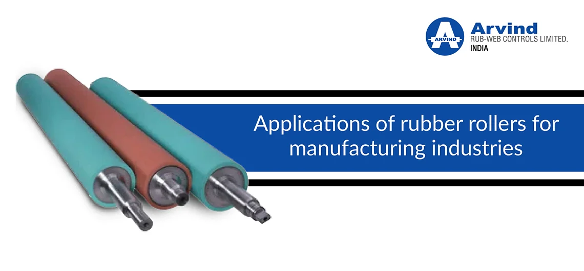 Applications of rubber rollers for manufacturing industries - Arvindrubber