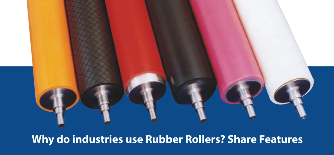 Why do industries use Rubber Rollers? Share Features - Arvindrubber