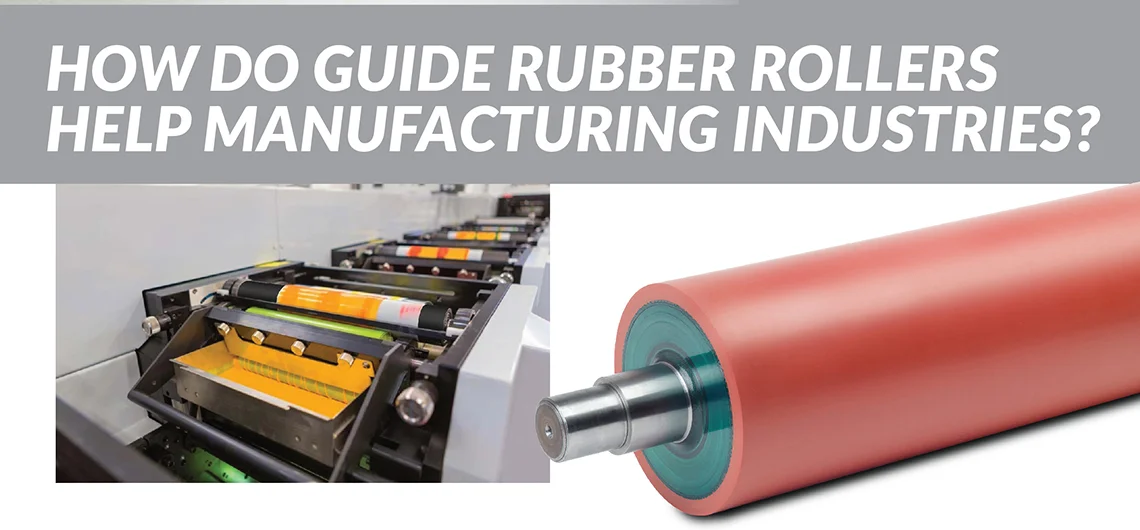 How do guide rubber rollers help manufacturing industries?